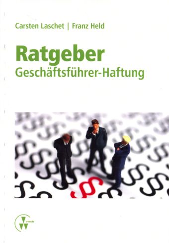 Ratgeber Geschäftsführer-Haftung - Carsten Laschet/Franz Held - Buch ...
